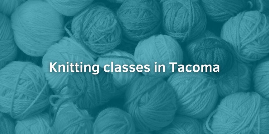 Top 7 Best Knitting Classes Tacoma, WA - May, 2026
